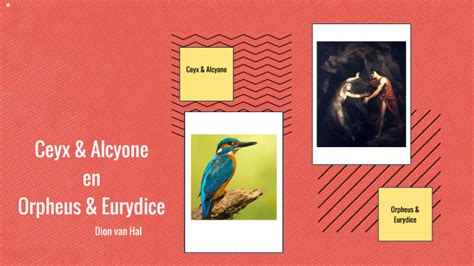Ceyx And Alcyone En Orpheus And Eurydice By Dion Van Hal On Prezi