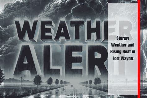 Stormy Weather And Rising Heat In Fort Wayne Huron Insider