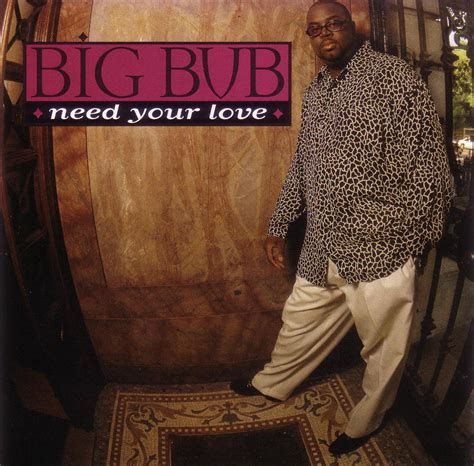 Big Bub Need Your Love Cdm Three Heads Records