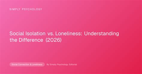 Social Isolation Vs Loneliness Understanding The Difference 2026