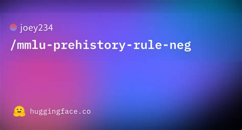 joey234 mmlu prehistory rule neg · datasets at hugging face