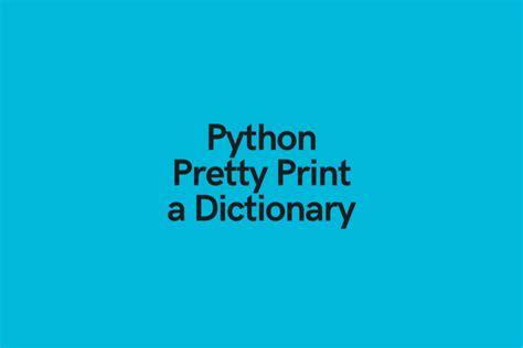 Python Pretty Print A Dict Dictionary 4 Ways • Datagy