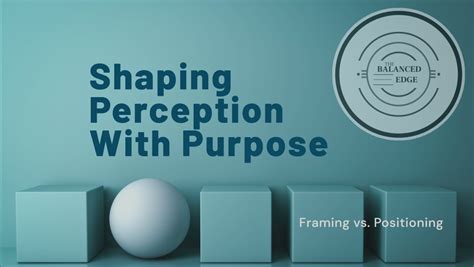 Framing Vs Positioning Shaping Perception With Purpose