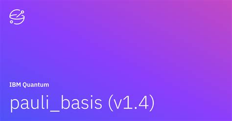 Paulibasis V14 Ibm Quantum Documentation