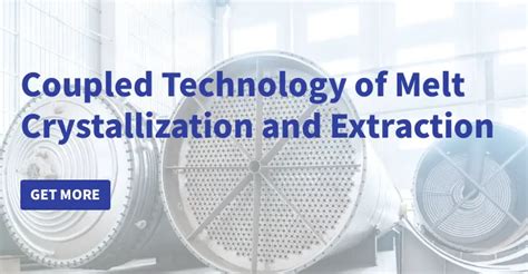 Process Innovation Coupled Technology Of Melt Crystallization And