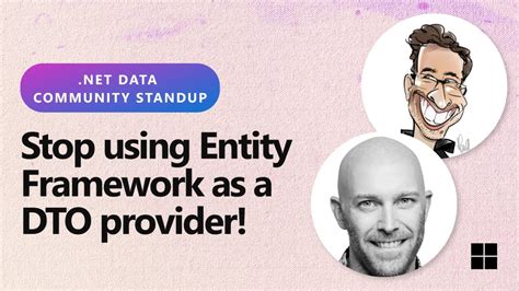 Net Data Community Standup Stop Using Entity Framework As A Dto Provider Youtube