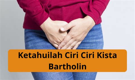 Ketahuilah Ciri Ciri Kista Bartholin