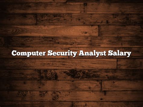 Computer Security Analyst Salary April 2025
