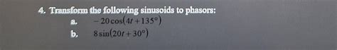 Solved Transform The Following Sinusoids To Chegg
