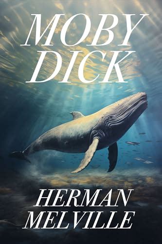 Moby Dick The Original 1851 Unabridged Edition By Herman Melville