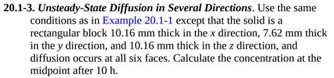 Solved 201 3 Unsteady State Diffusion In Several