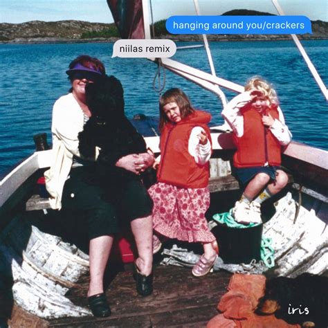 Iris Caltwait Hanging Around You Crackers Niilas Remix Lyrics Genius Lyrics