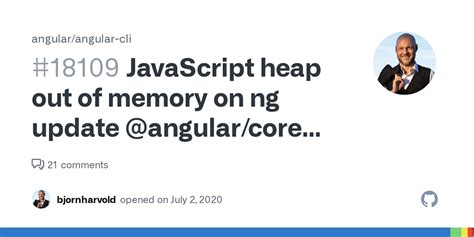 Javascript Heap Out Of Memory On Ng Update Angularcore Angularcli · Issue 18109 · Angular