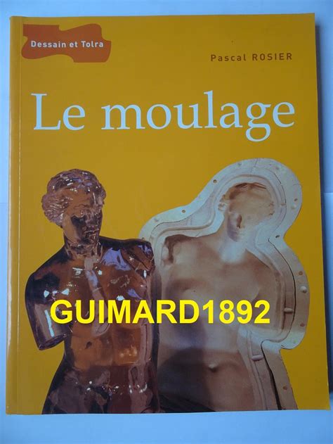 Le Moulage Par Rosier Pascal Très Bon Couverture Souple 2005 Librairie Michel Giraud