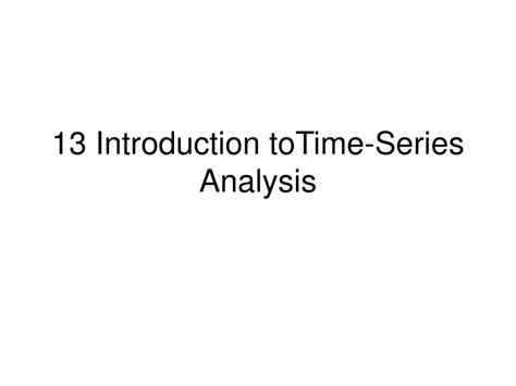 Ppt 13 Introduction Totime Series Analysis Powerpoint Presentation