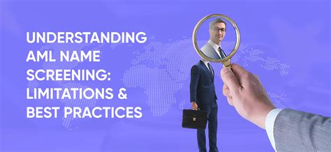 Understanding Aml Name Screening Limitations And Best Practices
