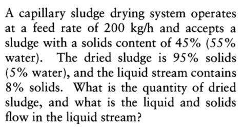 Solved A Capillary Sludge Drying System Operates At A Feed