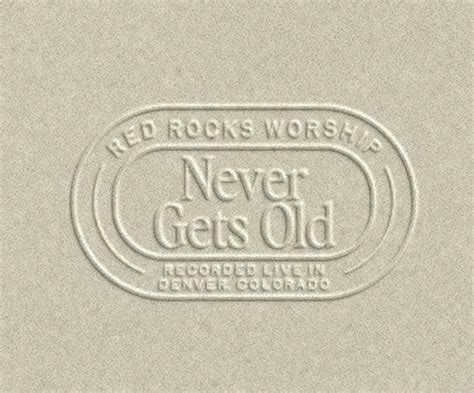 Never Gets Old — Red Rocks Worship