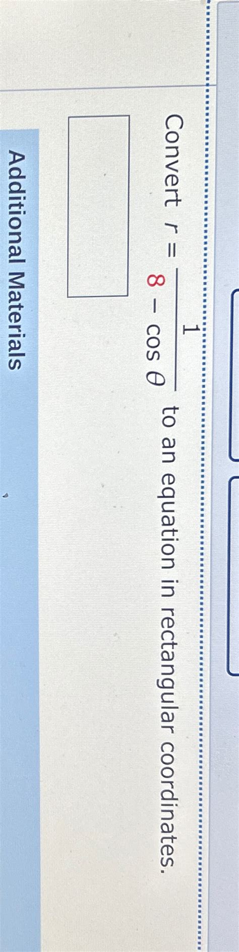 Solved Convert R18 Cosθ ﻿to An Equation In Rectangular