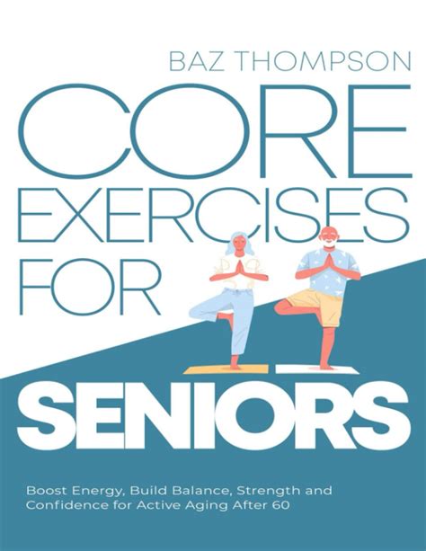 Core Exercises For Seniors Boost Energy Build Balance Strength And