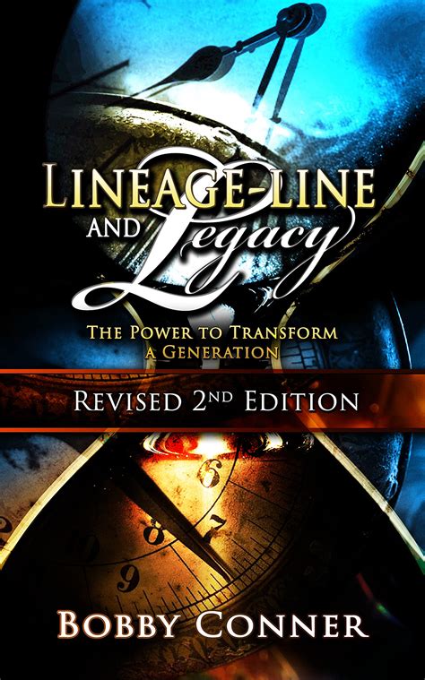 Lineage Line And Legacy The Power To Transform A Generation By Bobby Conner Goodreads
