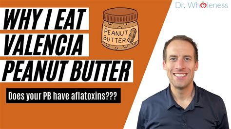 Peanut Butter And Aflatoxins Why I Use Valencia Peanut Butter Youtube