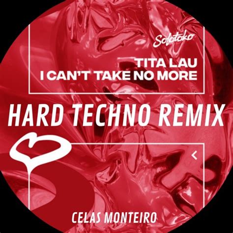 Stream Tita Lau I Cant Take No More Hard Techno Rave Remix By