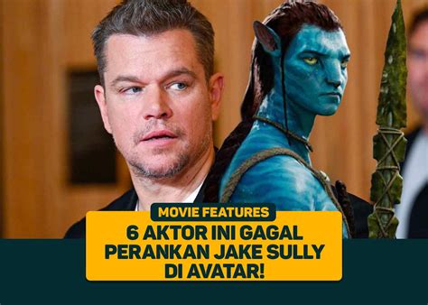 Rugi 6 Aktor Ini Gagal Perankan Jake Sully Di Avatar Greenscene