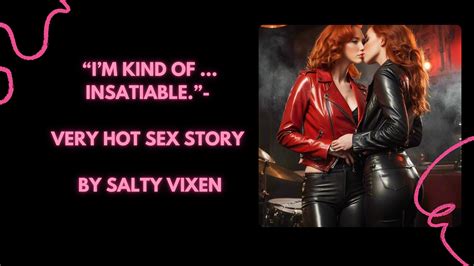 “im Kind Of Insatiable” Very Hot Sex Story By Salty Vixen By