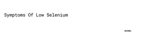 Whats Symptoms Of Low Selenium Aula Ambiental