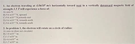 Solved 1 An Electron Traveling At 4 0×106 M S Horizontally