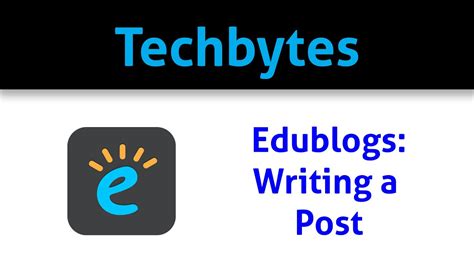 Techbytes Writing Your First Edublog Post Youtube