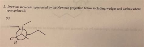 Solved 2 Draw The Molecule Represented By The Newman