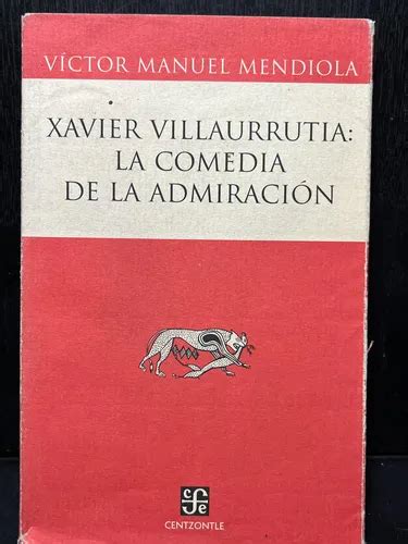 Xavier La Comedia De La Admiración Victor Manuel Mendiola Meses Sin