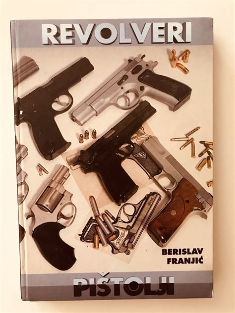 Berislav Franjić Revolveri I Pištolji