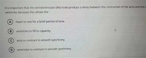 Solved It Is Important That The Atrioventricular Av ﻿node