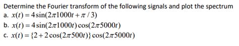 Solved Determine The Fourier Transform Of The Following Chegg