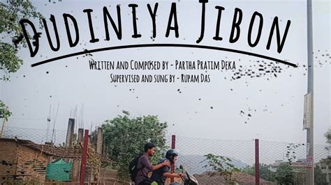 Dudiniya Jibon Official Music Video Partha Pratim Deka Rupam Das Youtube