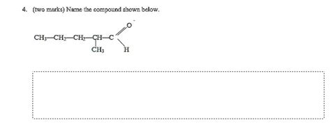 4 two marks name the compound shown below chchchch ch3