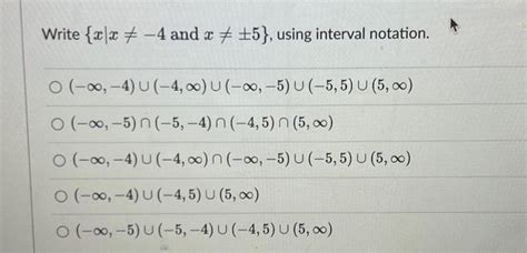 solved write {x∣x −4 and x ±5} using interval notation
