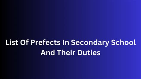 List Of Prefects In Secondary School And Their Duties Techwaya