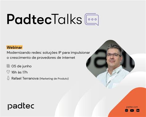 No Próximo Dia 5 A Padtec Promoverá Mais Uma Edição Do Padtec Talks… Padtec S A