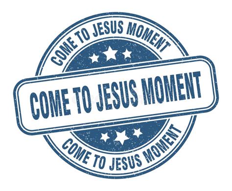 Come To Jesus Moment Stamp Come To Jesus Moment Round Grunge Sign