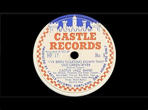 “ive Been Floating Down That Old Green River” By The Castle Jazz Band