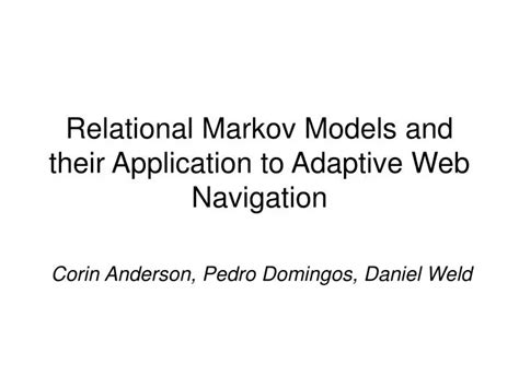 Ppt Towards Adaptive Web Navigation With Relational Markov Models