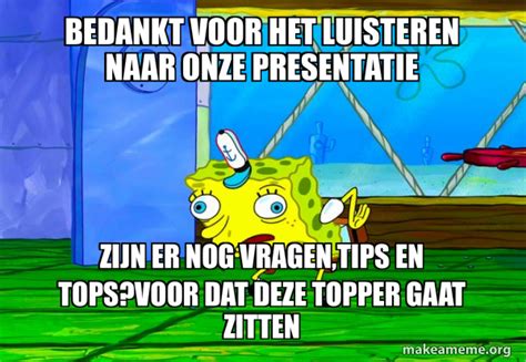 Bedankt Voor Het Luisteren Naar Onze Presentatie Zijn Er Nog Vragen
