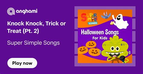 Super Simple Songs Knock Knock Trick Or Treat Pt 2 Play On Anghami