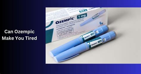 Why Does Ozempic Make Me Tired