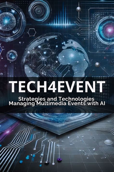 Tech 4 Event Strategies And Technologies Managing Multimedia Events With Ai
