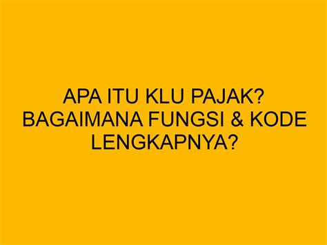 Apa Itu Klu Pajak Bagaimana Fungsi And Kode Lengkapnya